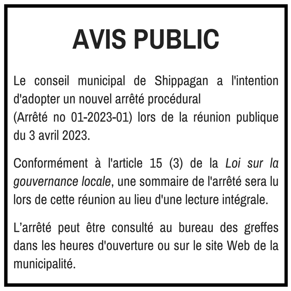 AVIS PUBLIC – ADOPTION DE L’ARRÊTÉ PROCÉDURAL 01-2023-01 – Municipalité de Shippagan